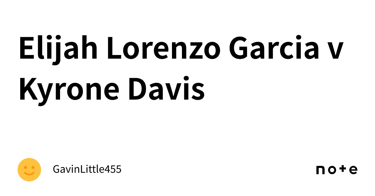Elijah Lorenzo Garcia v Kyrone Davis｜GavinLittle455