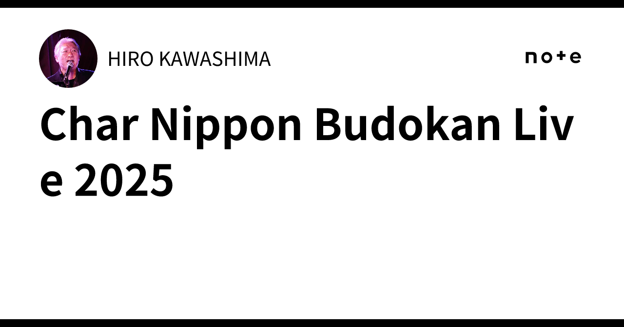 Char Nippon Budokan Live 2025｜HIRO KAWASHIMA