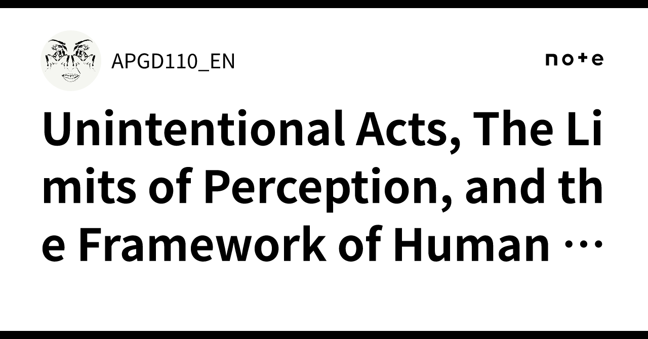 Unintentional Acts, The Limits of Perception, and the Framework of ...