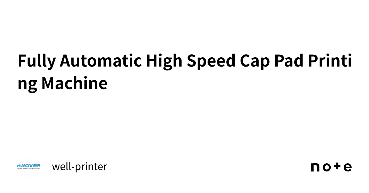 Fully Automatic High Speed Cap Pad Printing Machine｜well-printer