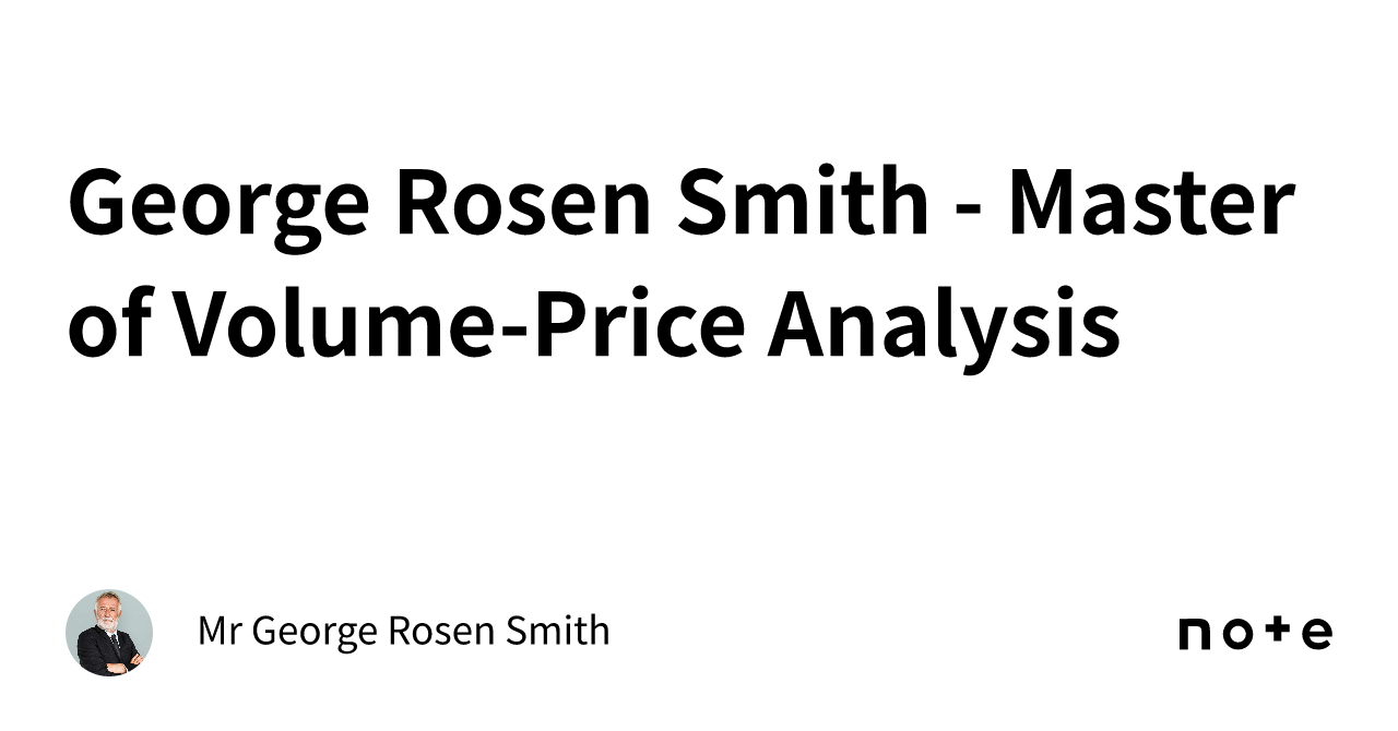 George Rosen Smith - Master of Volume-Price Analysis｜Quasar Times