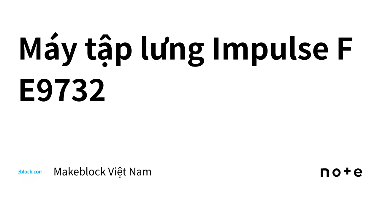Máy tập lưng Impulse FE9732｜Makeblock Việt Nam