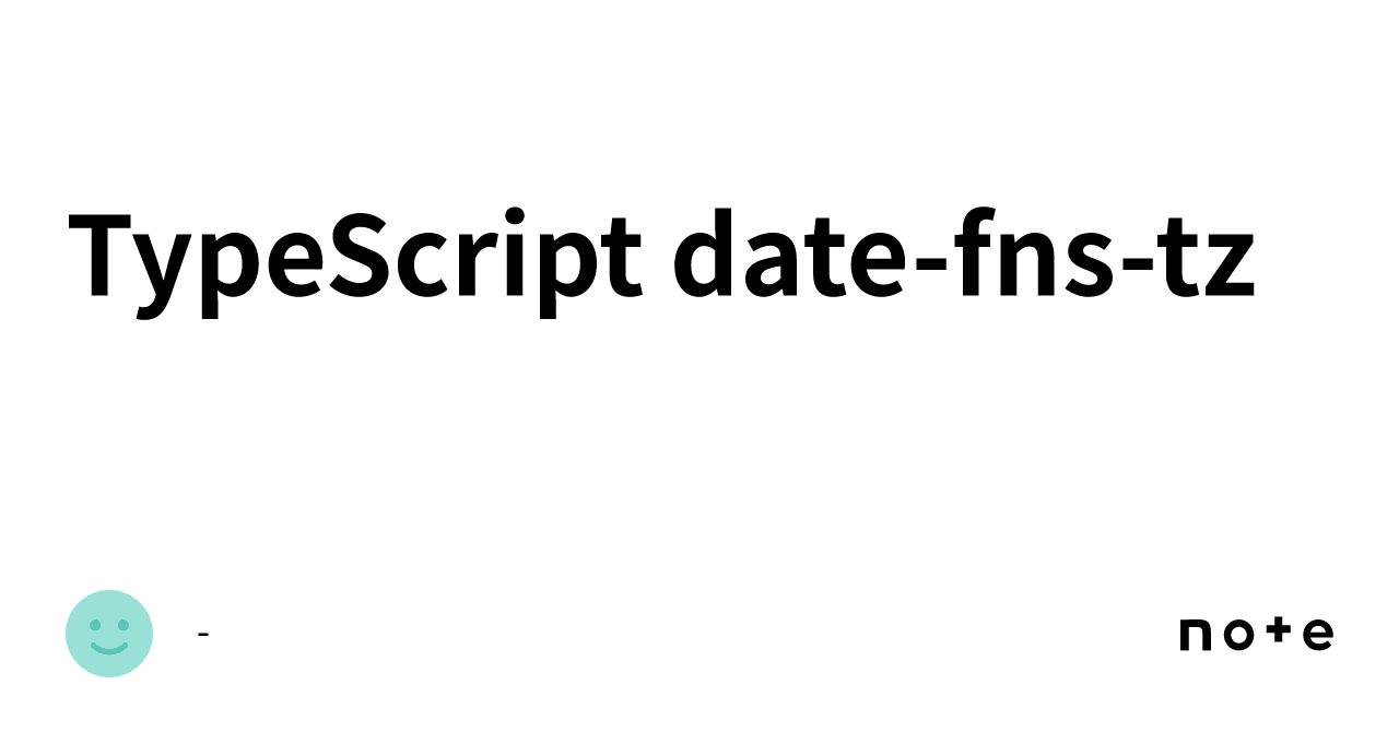 TypeScript date-fns-tz｜-