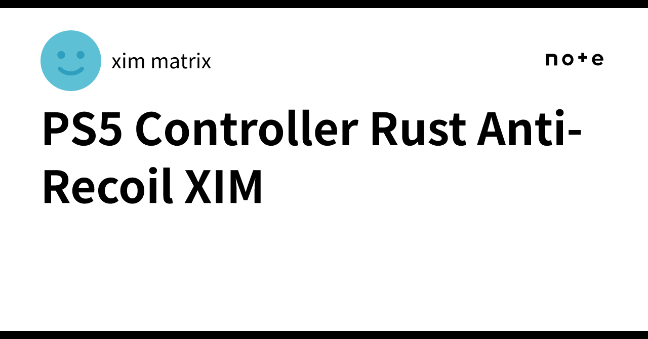 PS5 Controller Rust Anti-Recoil XIM｜xim matrix