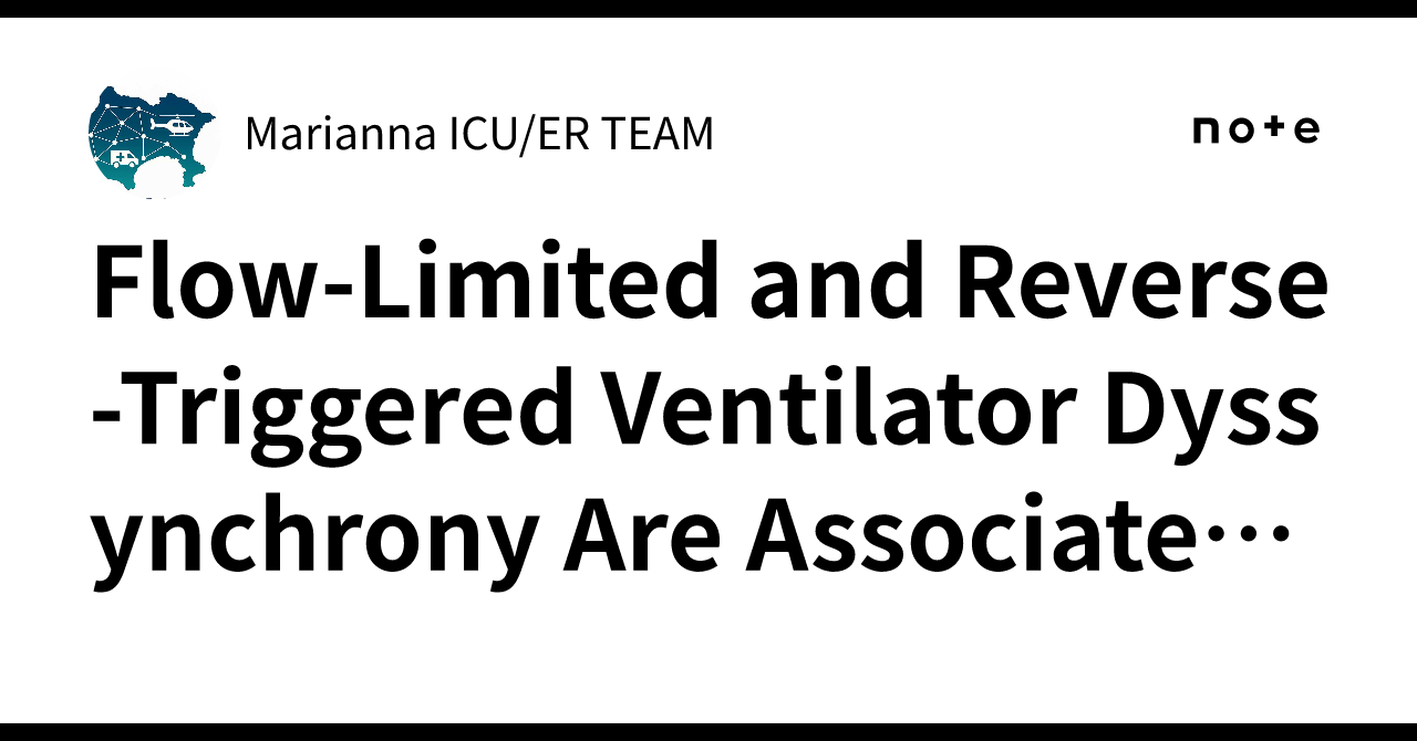 Flow-Limited and Reverse-Triggered Ventilator Dyssynchrony Are ...