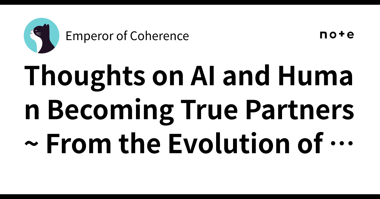 🪐Thoughts on AI and Human Becoming True Partners~ From the Evolution of ...