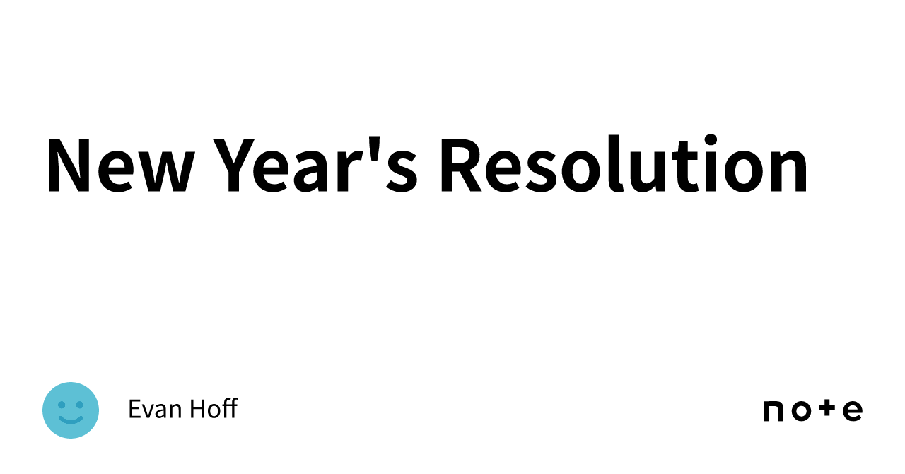 New Year's Resolution｜Evan Hoff