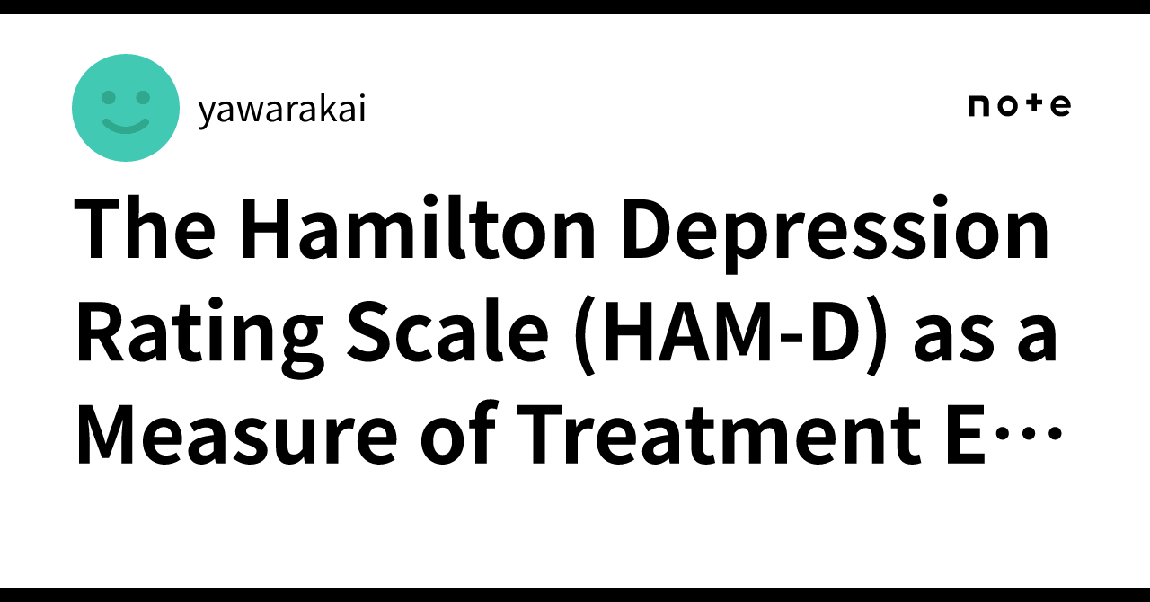 The Hamilton Depression Rating Scale (HAM-D) as a Measure of Treatment ...
