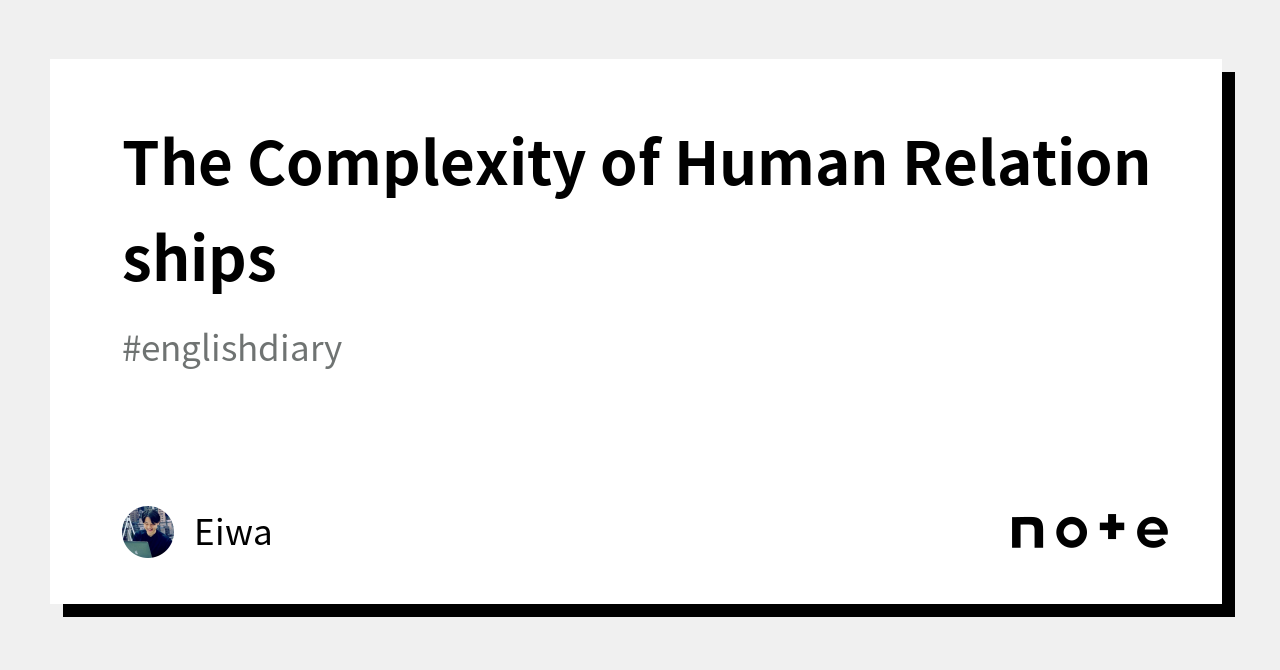 The Complexity of Human Relationships｜Someone In Japan