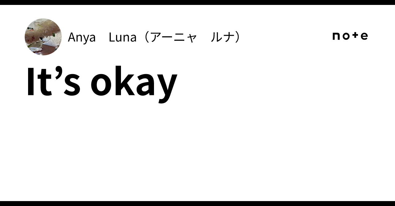 It’s okay｜Anya Luna（アーニャ ルナ）