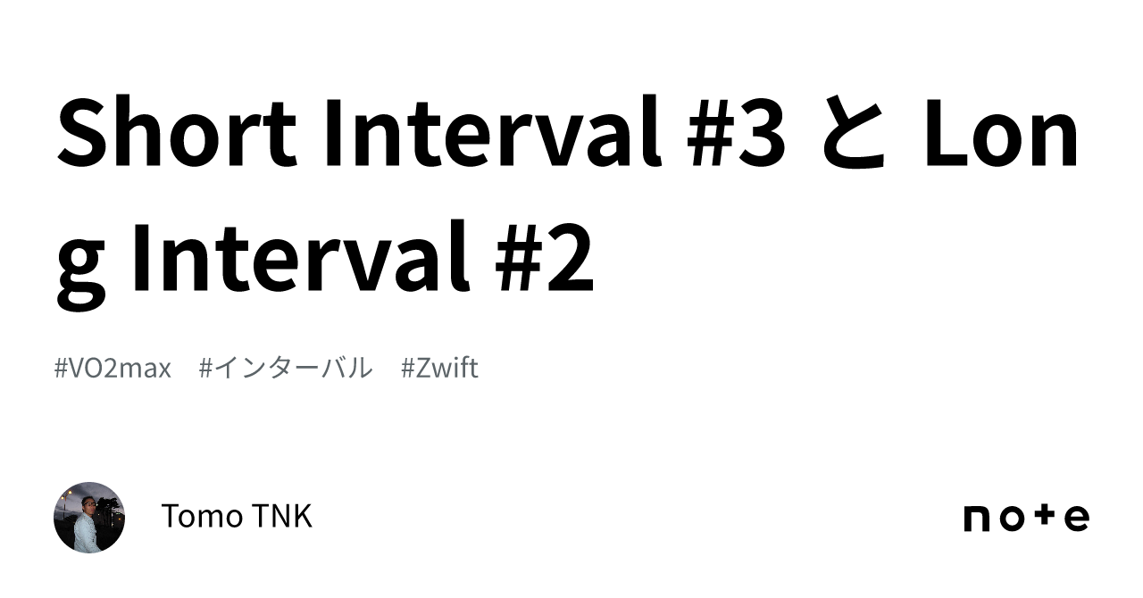 Short Interval #3 と Long Interval #2｜Tomo TNK