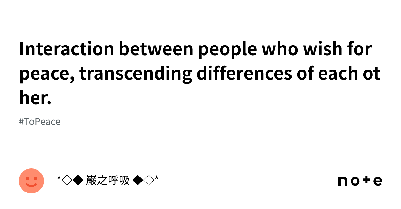 Interaction between people who wish for peace, transcending differences of each other.｜* 巌之呼吸