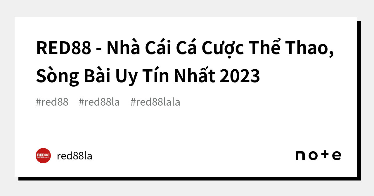 RED88 - Nhà Cái Cá Cược Thể Thao, Sòng Bài Uy Tín Nhất 2023｜red88la｜note
