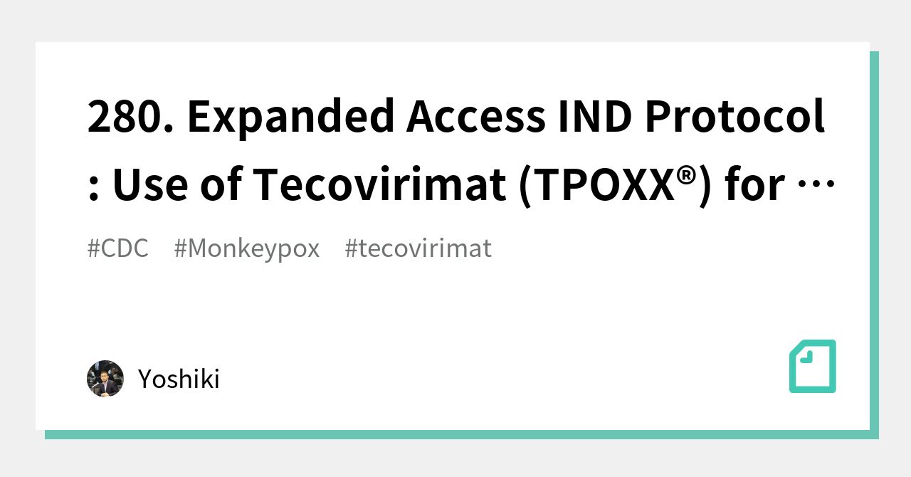 280. Expanded Access IND Protocol: Use of Tecovirimat (TPOXX®) for ...