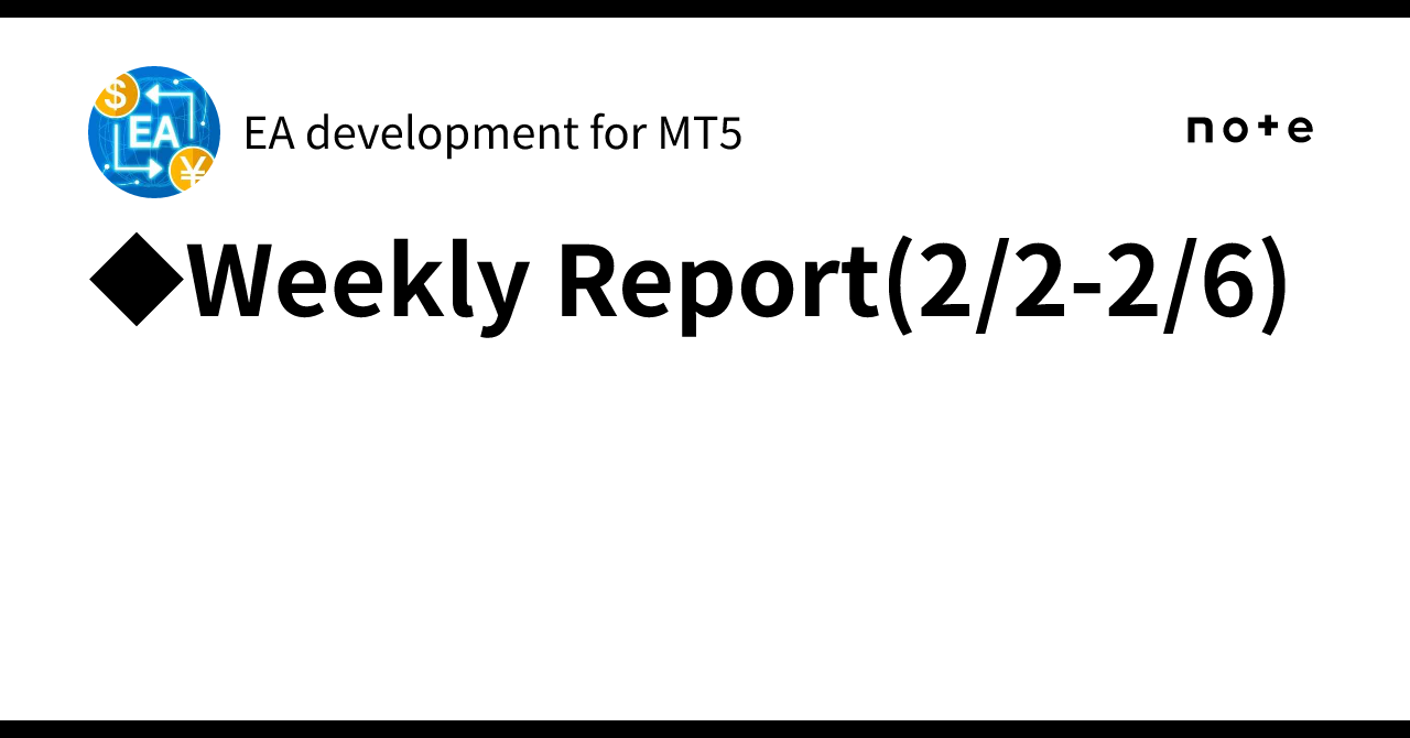 Weekly Report(2/2-2/6)｜EA development for MT5