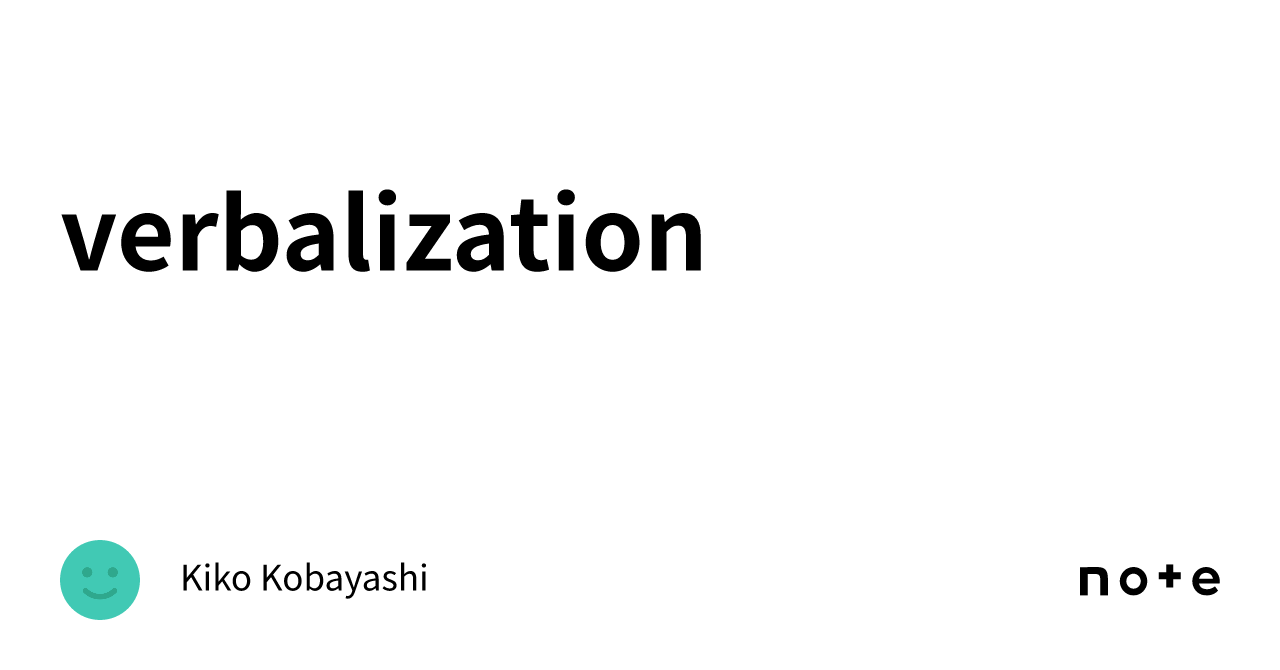 verbalization｜Kiko Kobayashi