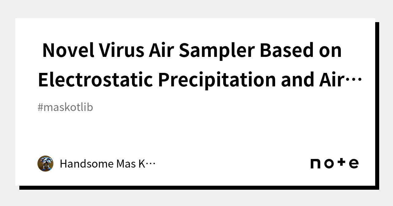 Novel Virus Air Sampler Based on Electrostatic Precipitation and Air ...