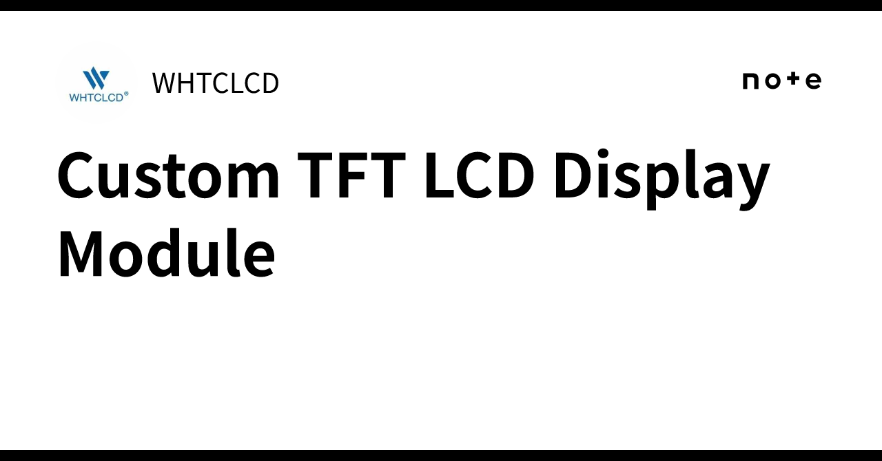 Custom TFT LCD Display Module｜WHTCLCD