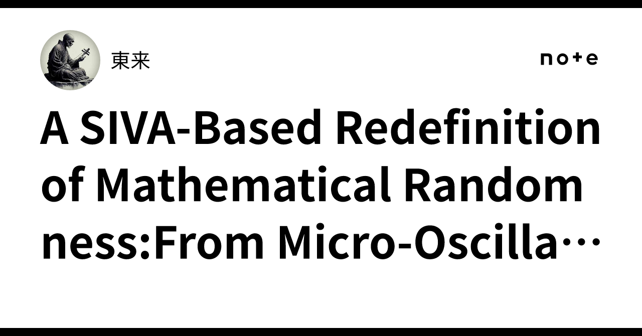 A SIVA-Based Redefinition of Mathematical Randomness:From Micro ...