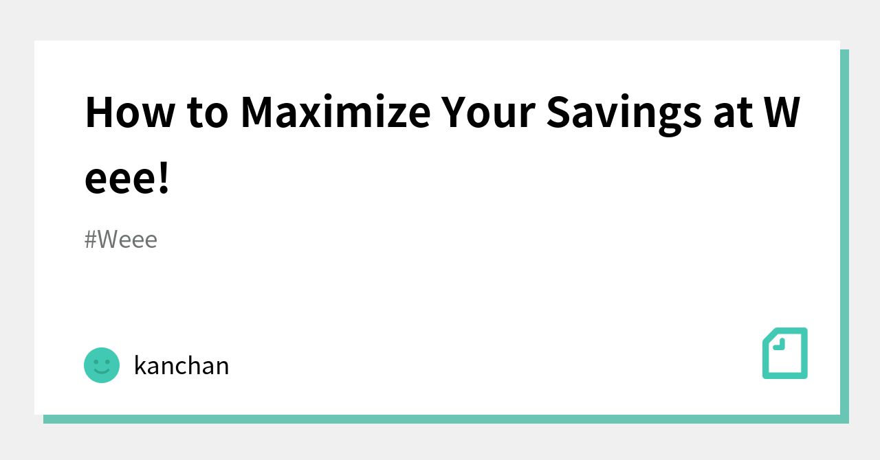 How to Maximize Your Savings at Weee!｜kanchan