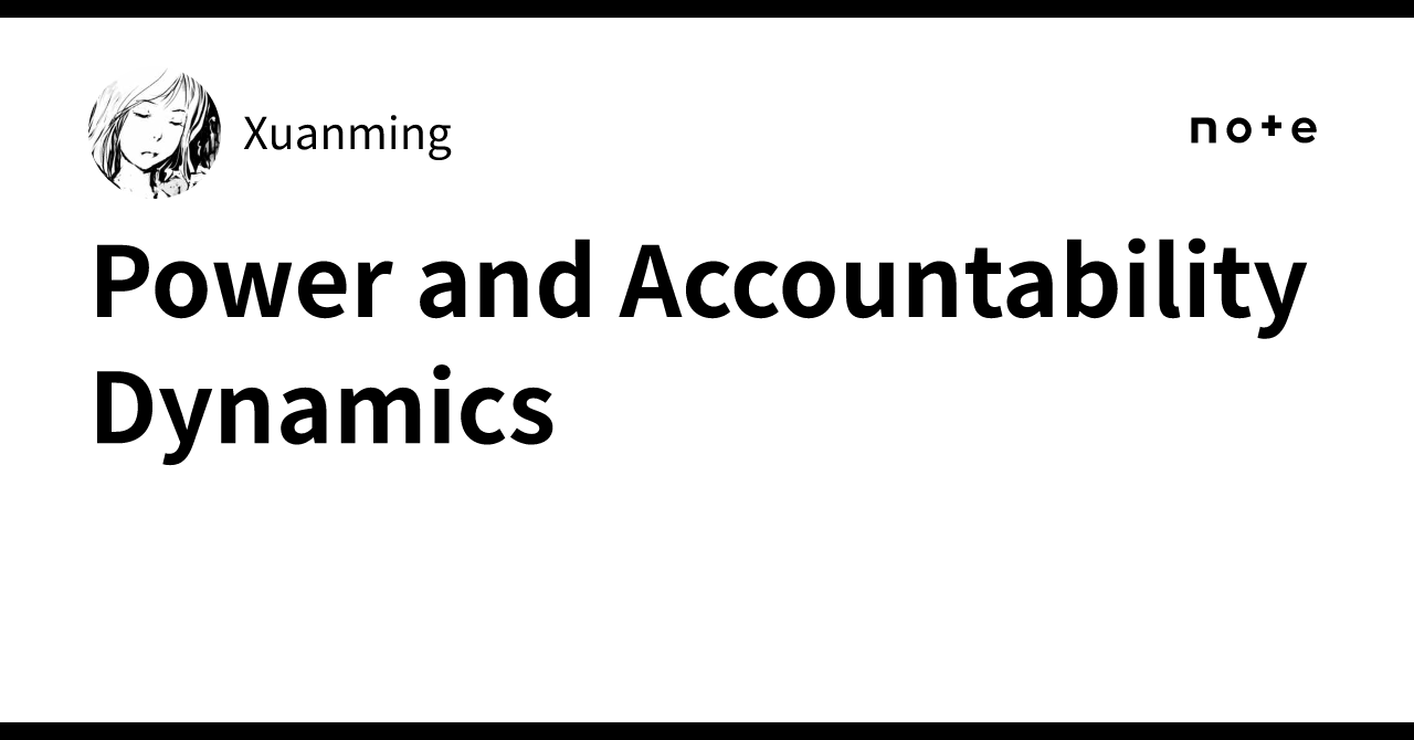 Power and Accountability Dynamics｜Xuanming