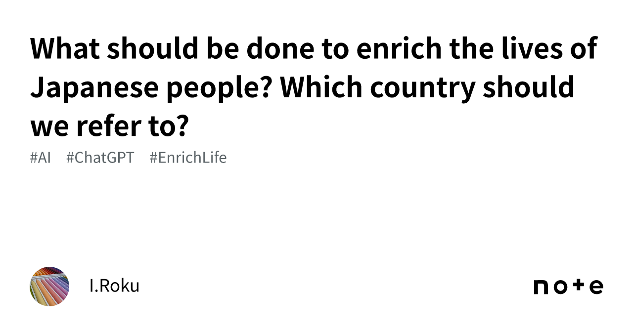 What should be done to enrich the lives of Japanese people? Which ...