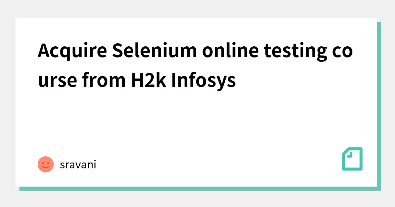 Acquire Selenium online testing course from H2k Infosys｜sravani｜note