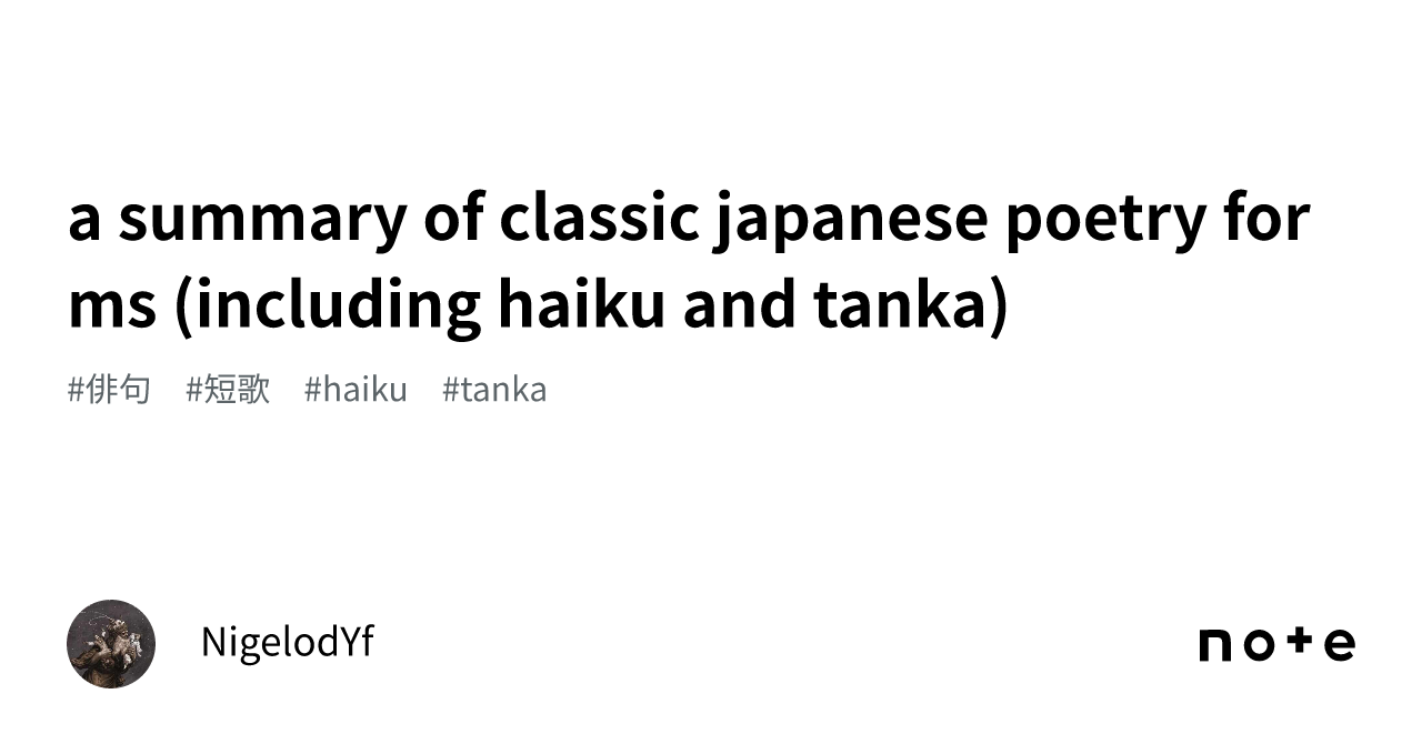 a summary of classic japanese poetry forms (including haiku and tanka ...