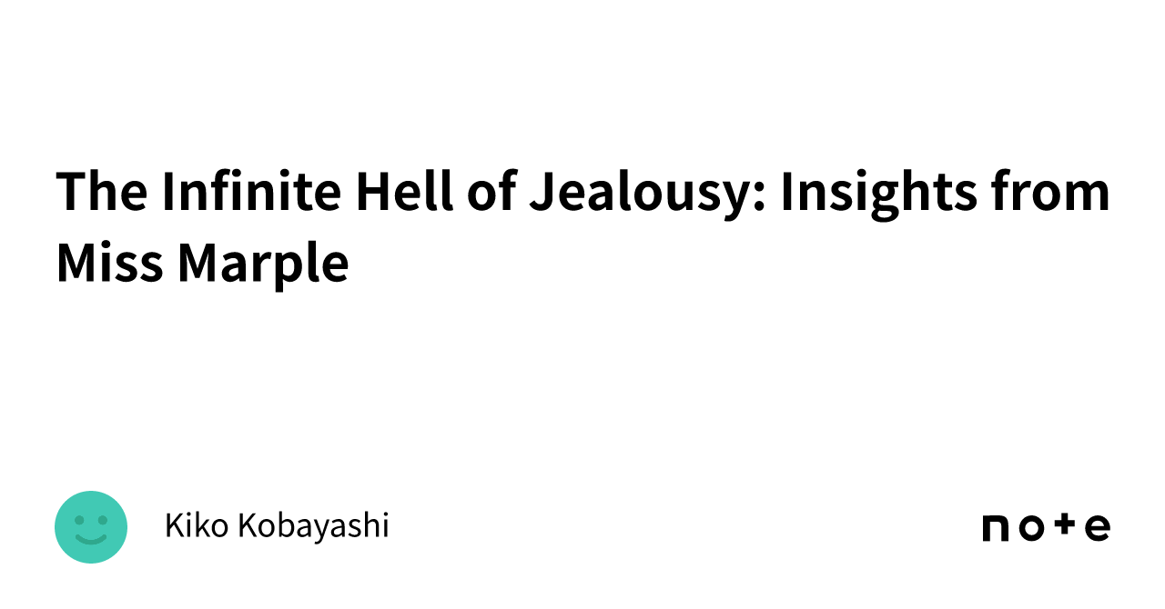 The Infinite Hell of Jealousy: Insights from Miss Marple｜Kiko Kobayashi