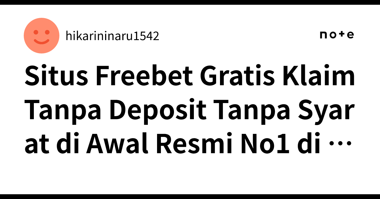 Situs Freebet Gratis Klaim Tanpa Deposit Tanpa Syarat di Awal Resmi No1 ...