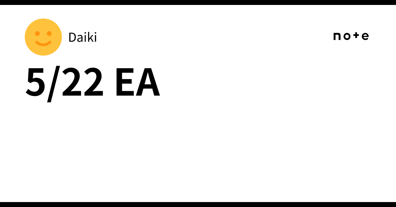 5/22 EA｜Daiki
