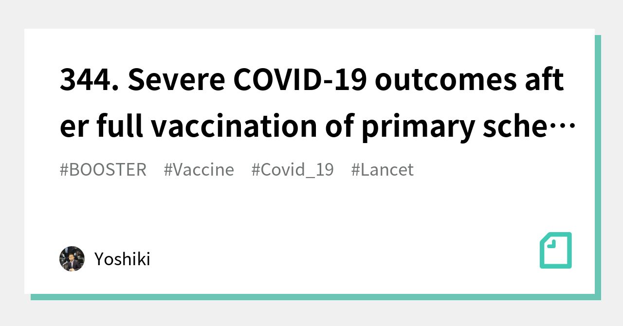 344. Severe COVID-19 outcomes after full vaccination of primary ...