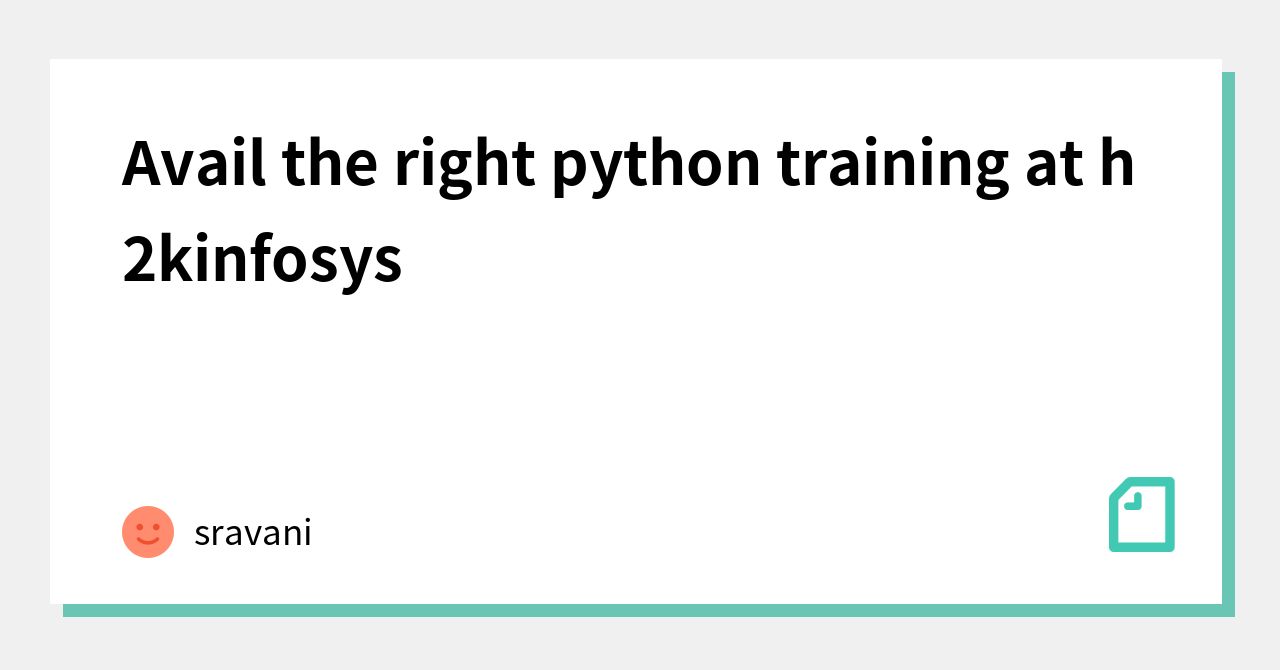 Avail the right python training at h2kinfosys｜sravani｜note