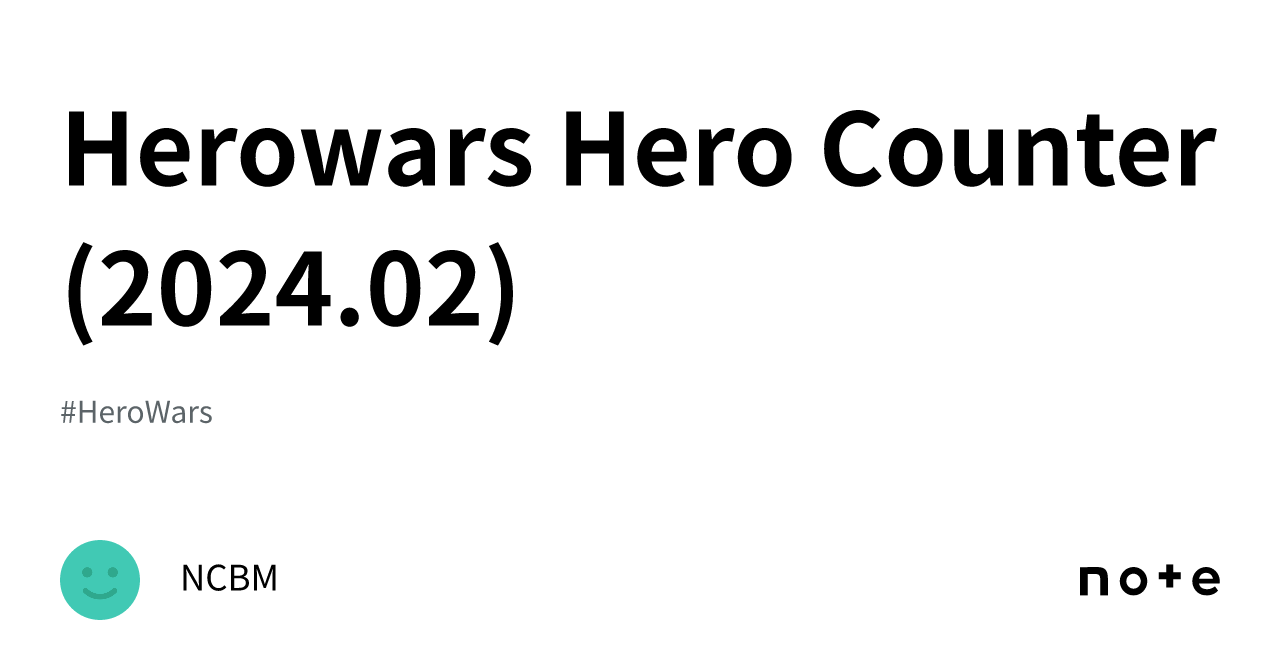 Herowars Hero Counter (2024.02)｜NotGGLatios (NCBM)