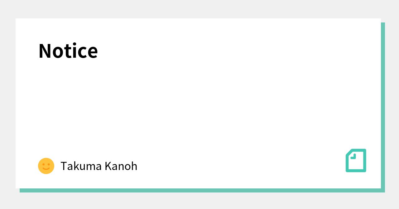 Notice｜Takuma Kanoh｜note