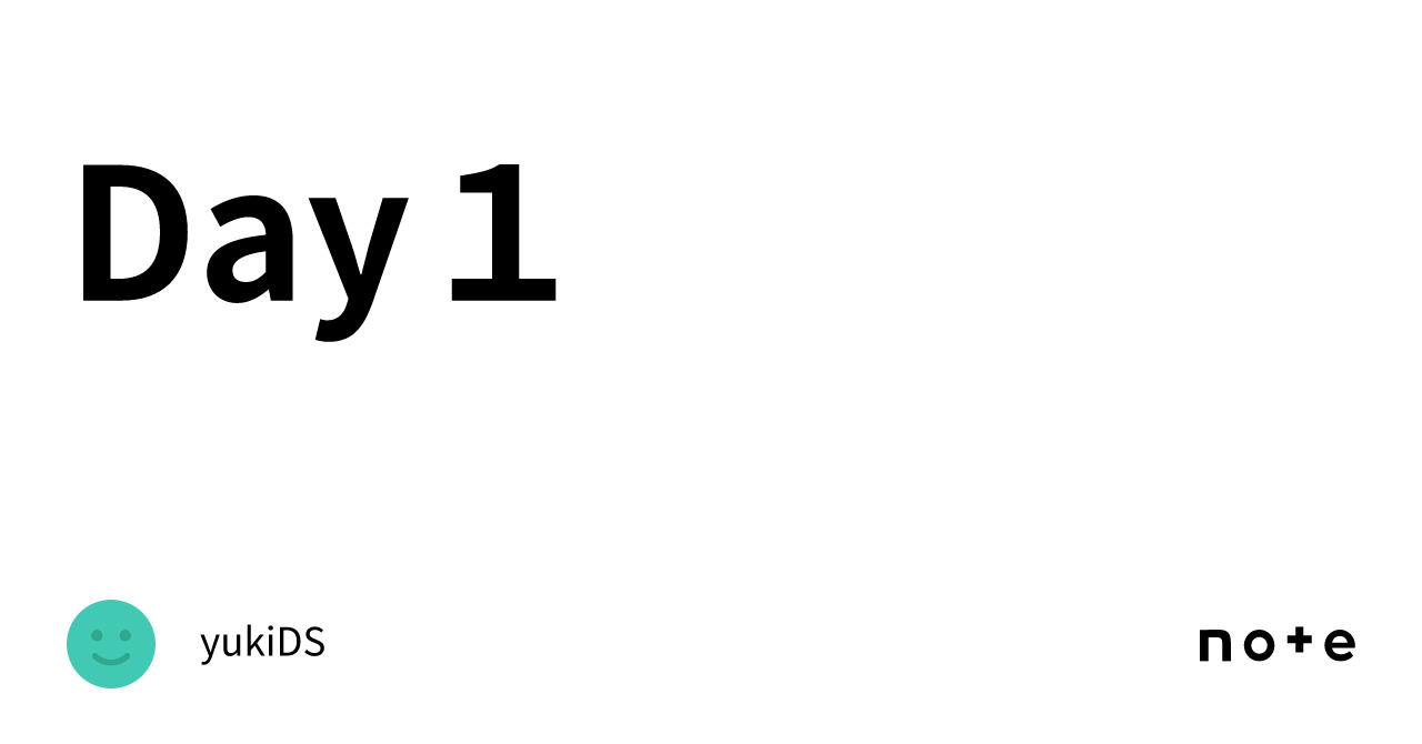 Day1 ｜yukiDS