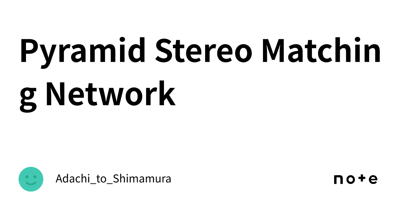 Pyramid Stereo Matching Network｜Adachi_to_Shimamura