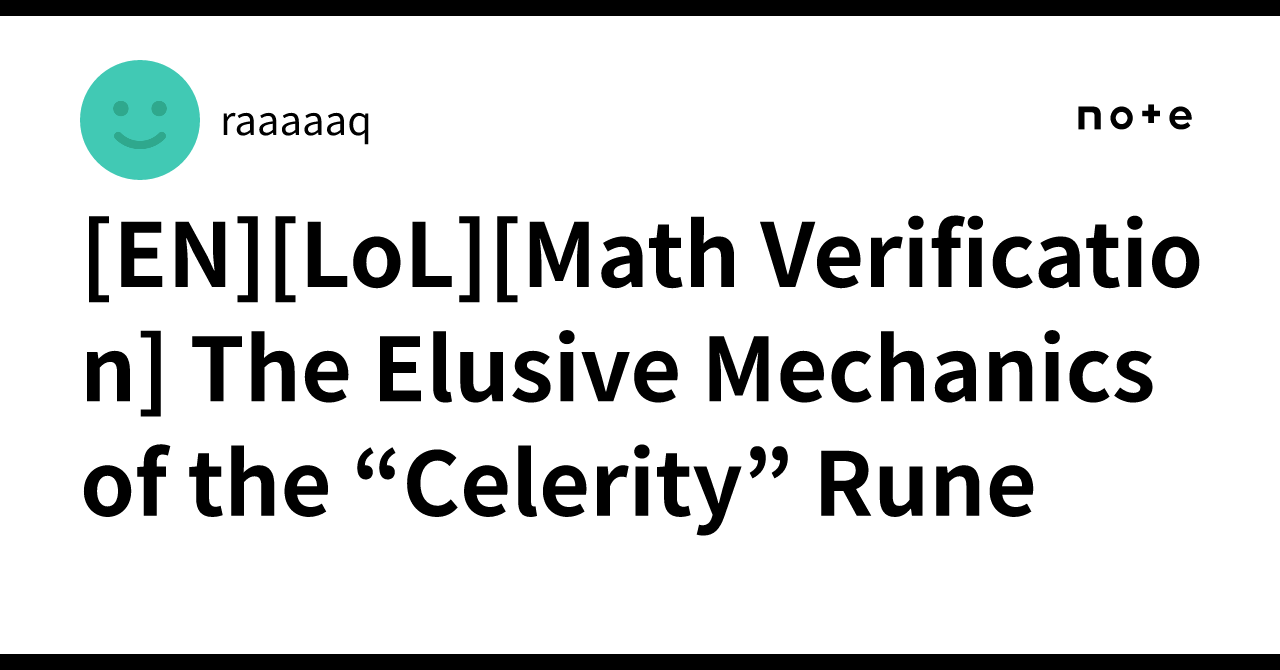 [EN][LoL][Math Verification] The Elusive Mechanics of the “Celerity ...