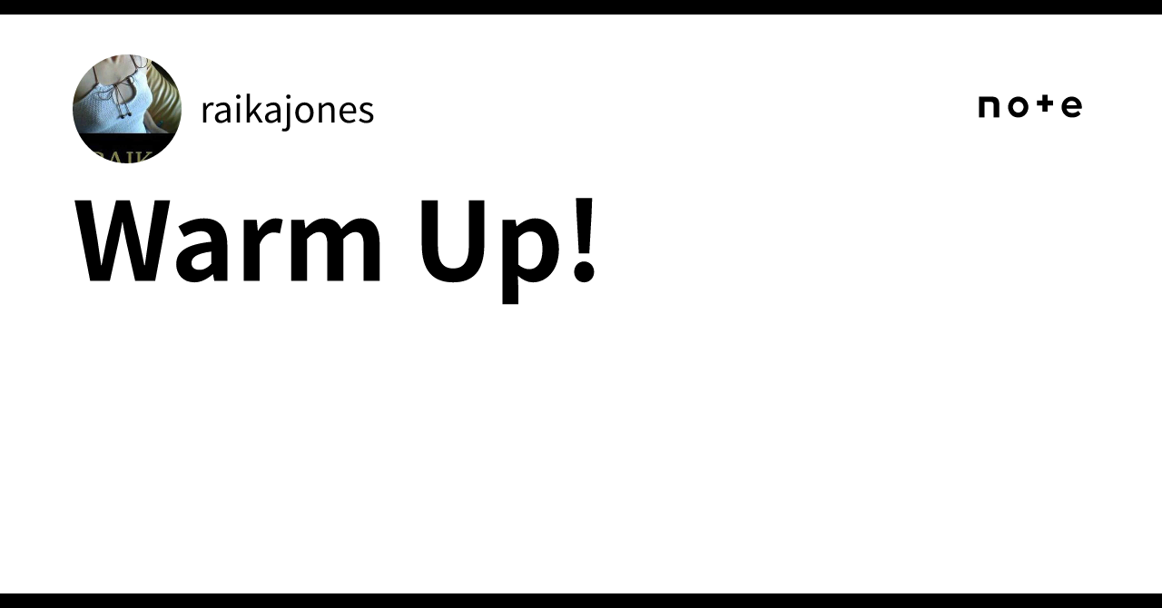 Warm Up!｜raikajones