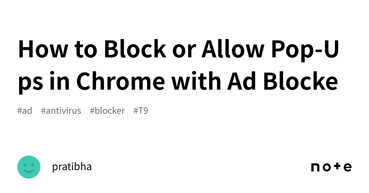 How to Block or Allow Pop-Ups in Chrome with Ad Blocke｜pratibha