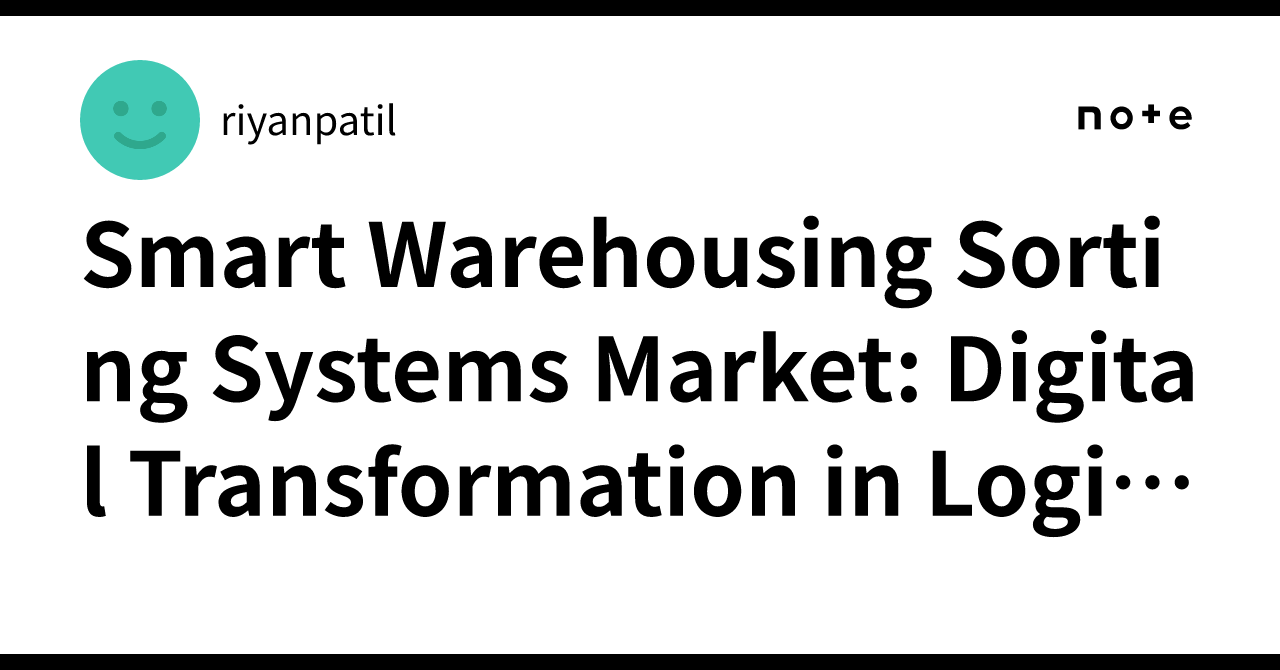 Smart Warehousing Sorting Systems Market: Digital Transformation in ...