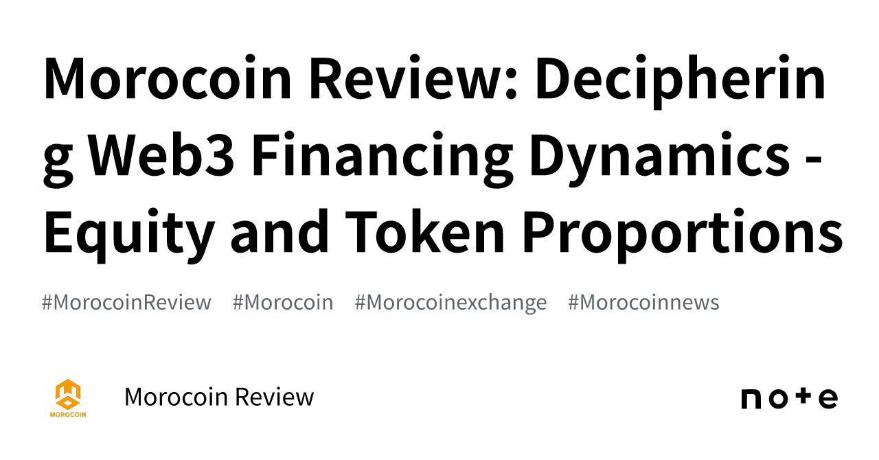 Morocoin Review: Deciphering Web3 Financing Dynamics - Equity and Token ...