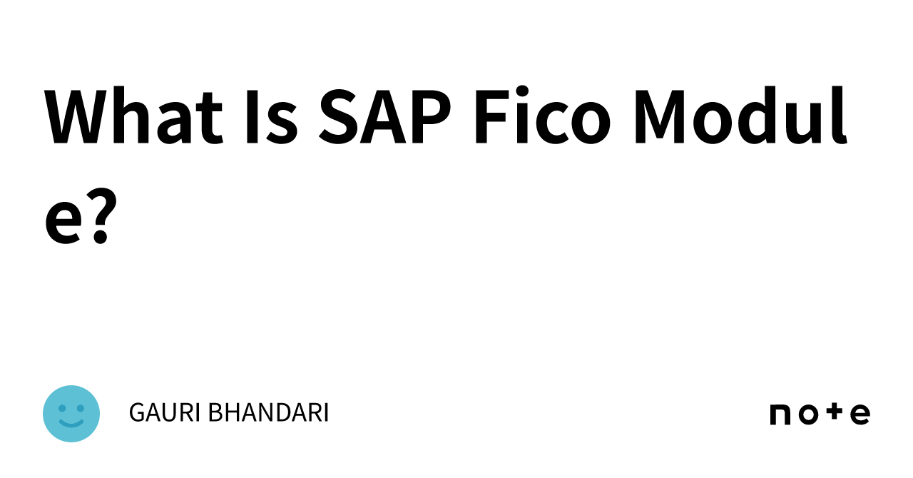 What Is SAP Fico Module?｜GAURI BHANDARI