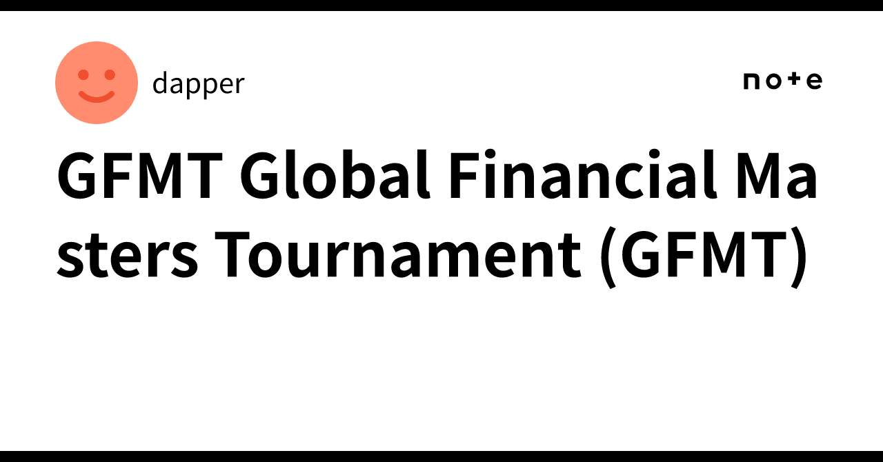 GFMT Global Financial Masters Tournament (GFMT)｜dapper