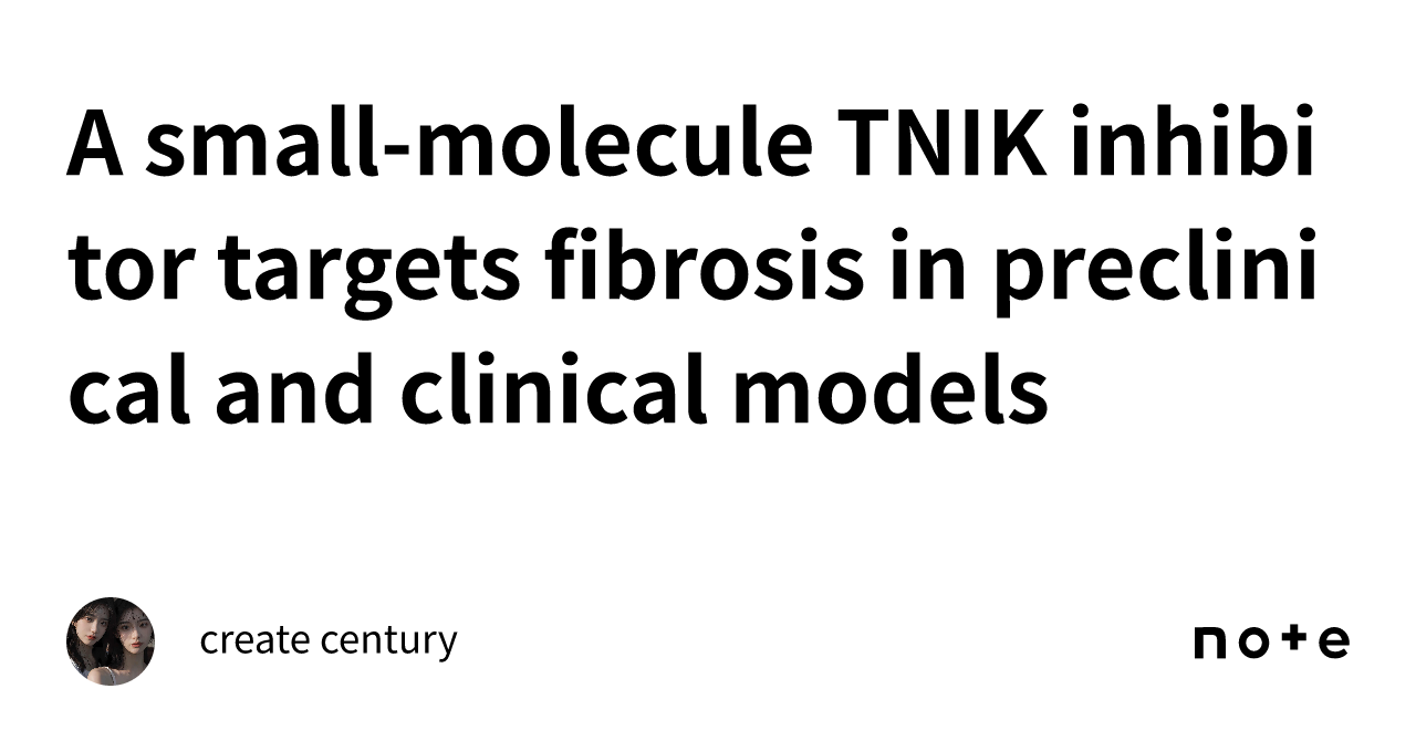 A small-molecule TNIK inhibitor targets fibrosis in preclinical and ...