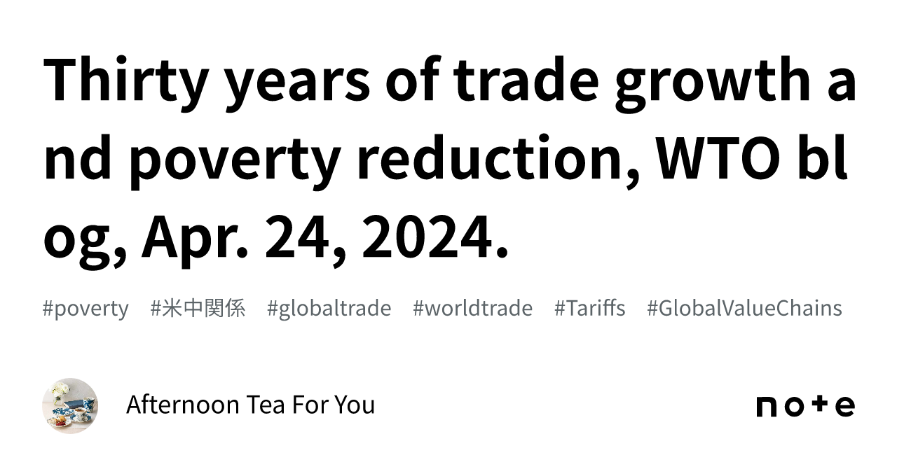 Thirty years of trade growth and poverty reduction, WTO blog, Apr. 24 ...