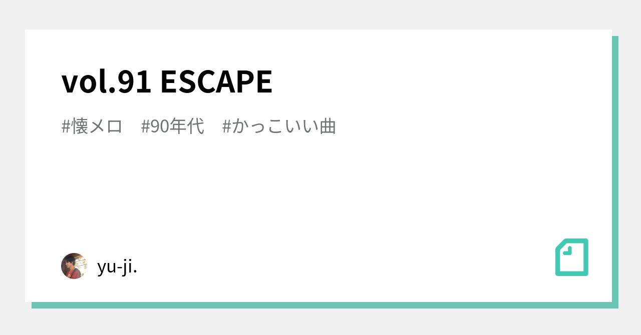vol.91 ESCAPE｜yu-ji.