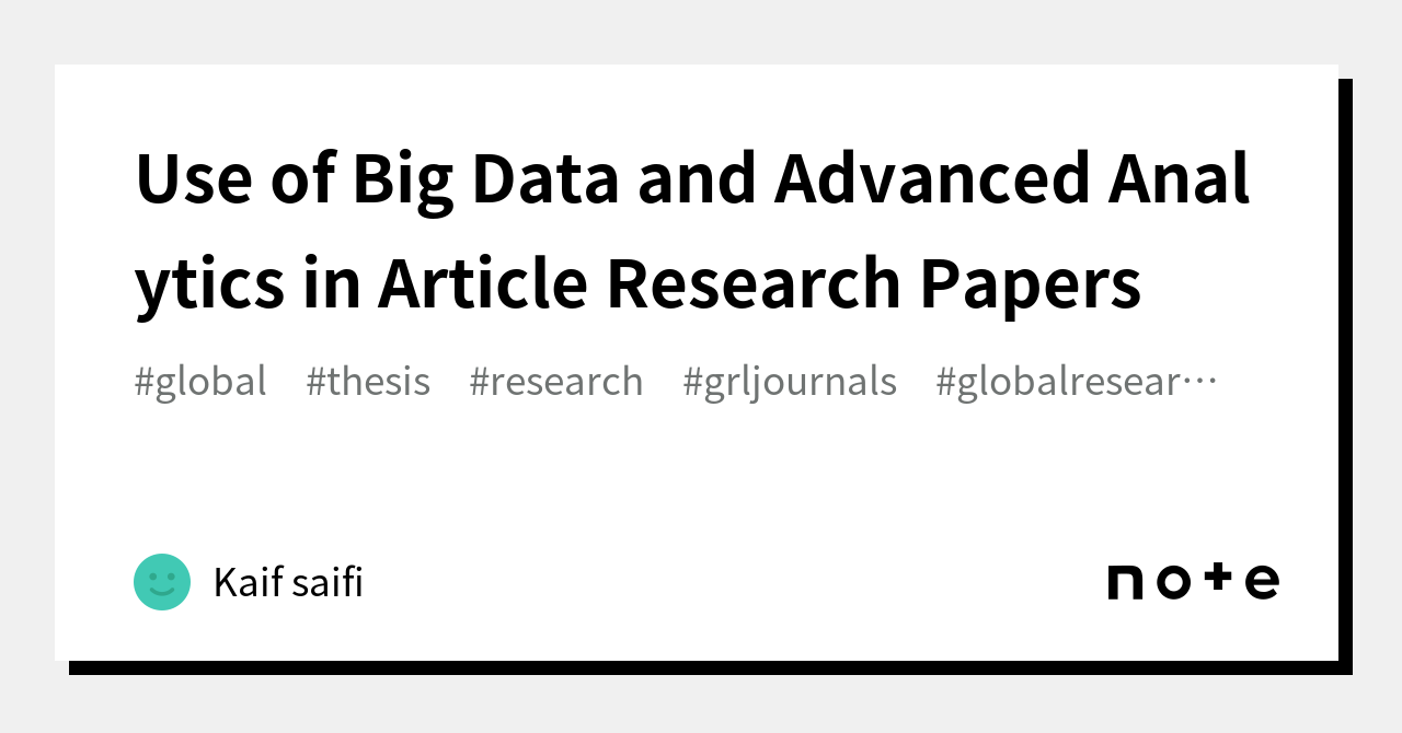 Use of Big Data and Advanced Analytics in Article Research Papers｜Kaif ...