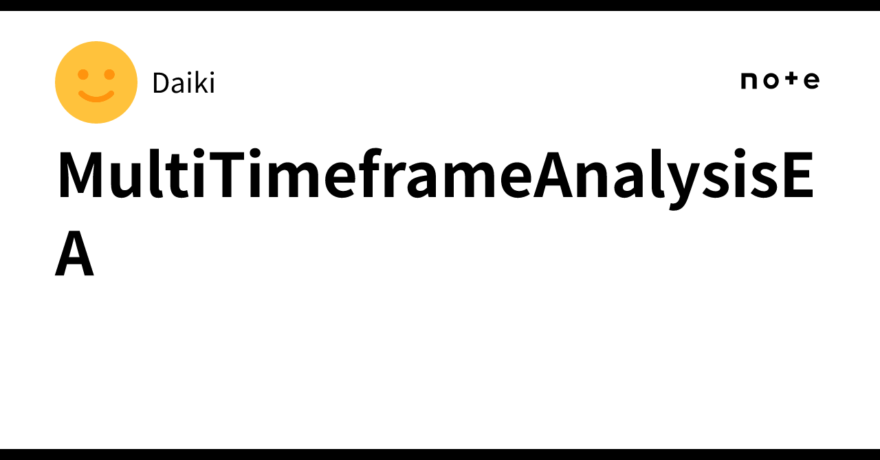 MultiTimeframeAnalysisEA｜Daiki