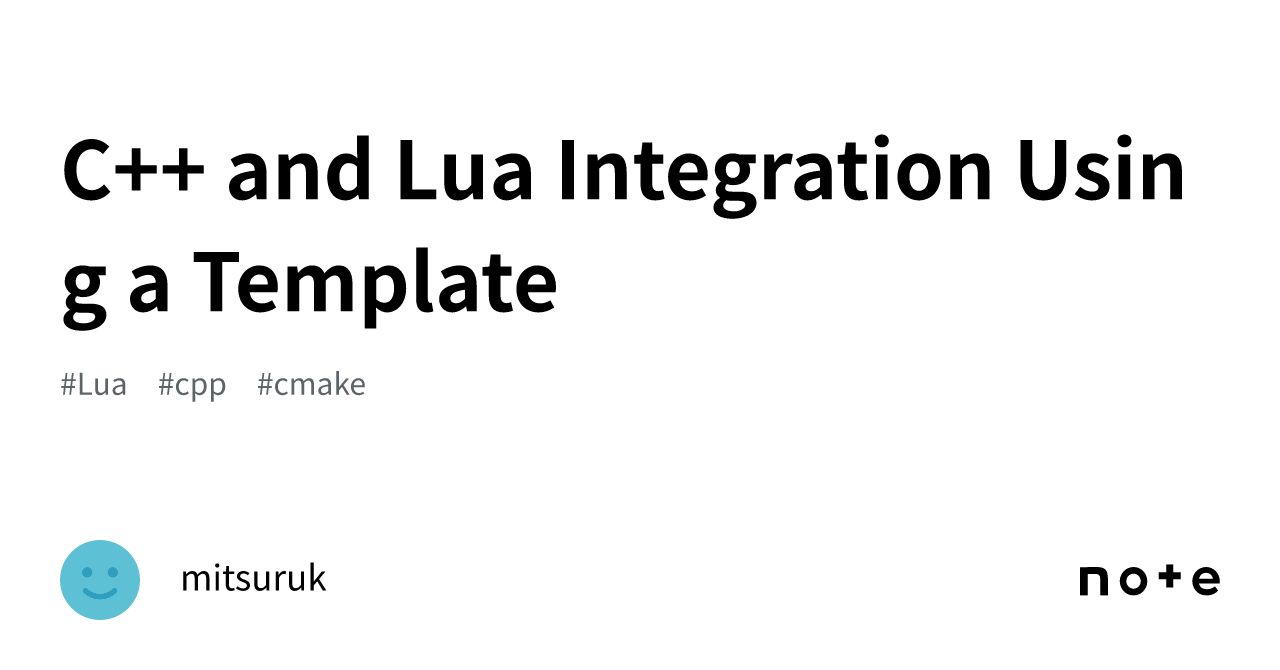 C++ and Lua Integration Using a Template｜mitsuruk